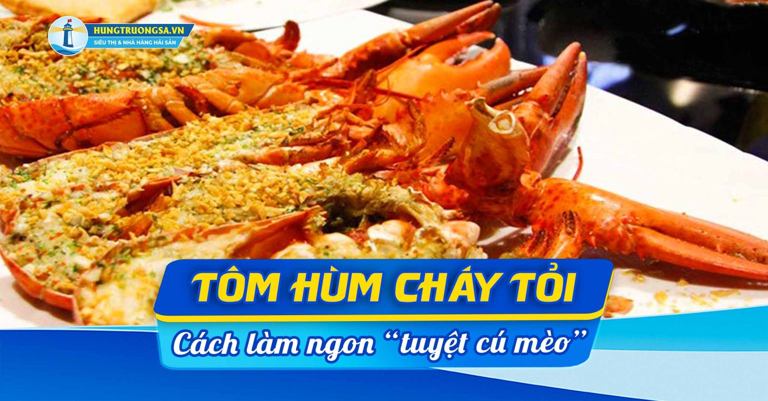 Cách Làm Tôm Hùm Cháy Tỏi - Công Thức Đặc Biệt, Dễ Làm